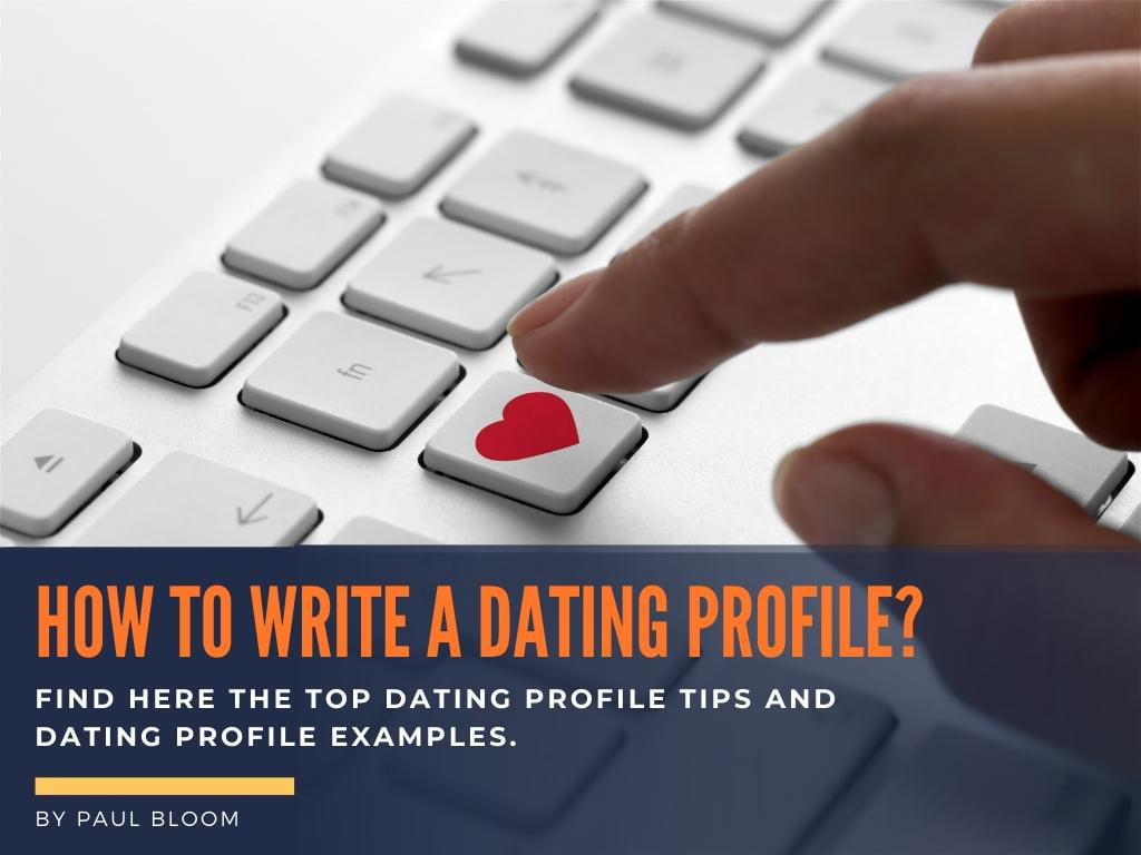 How To Write A Dating Profile: Expert Advice and Examples
