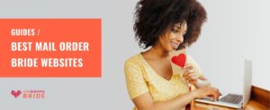 Mail Order Bride Website: Choose One Of The Top-12 Best Platforms
