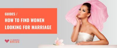 How To Find Women Looking For Marriage In 2026?