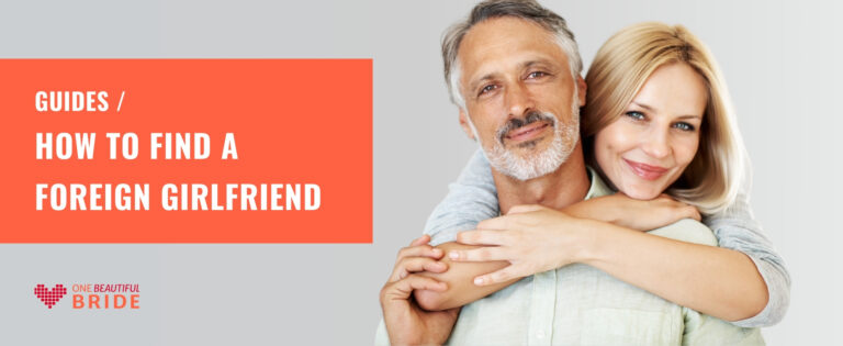 Find a Foreign Girlfriend Online—A Guide That Works